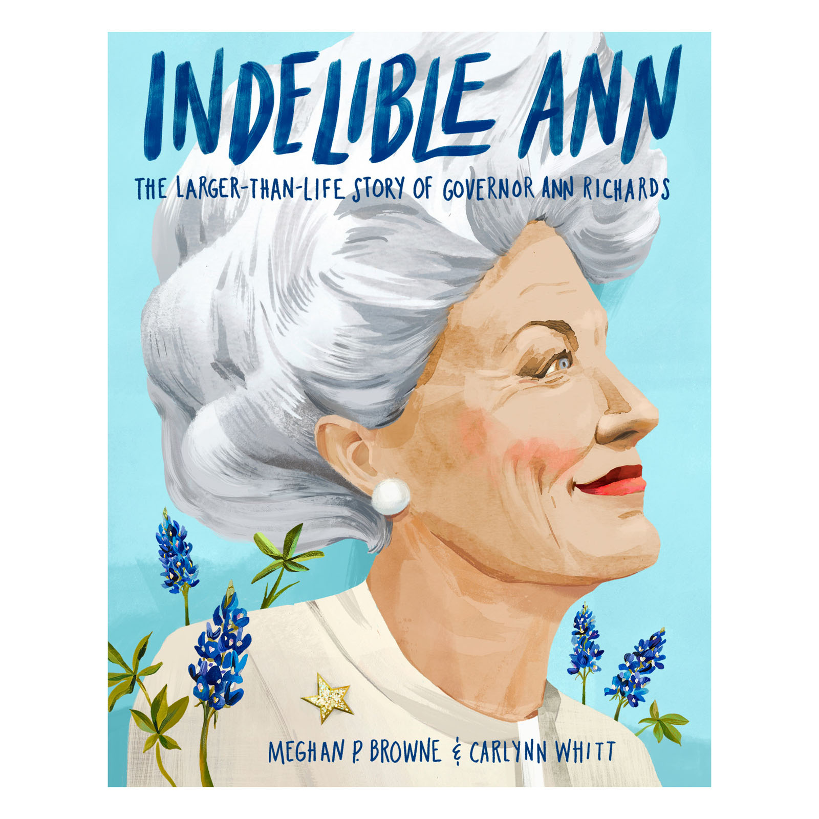 Indelible Ann: The Larger-Than-Life Story of Governor Ann